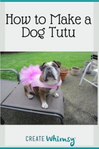 How to Make a Dog Tutu | Create Whimsy | Dress Your Furry Friend