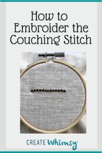 Couching Stitch Tutorial: Tips and Video - Create Whimsy