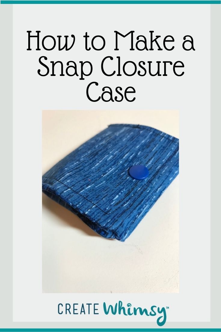 Make A Snap Closure Case - Create Whimsy