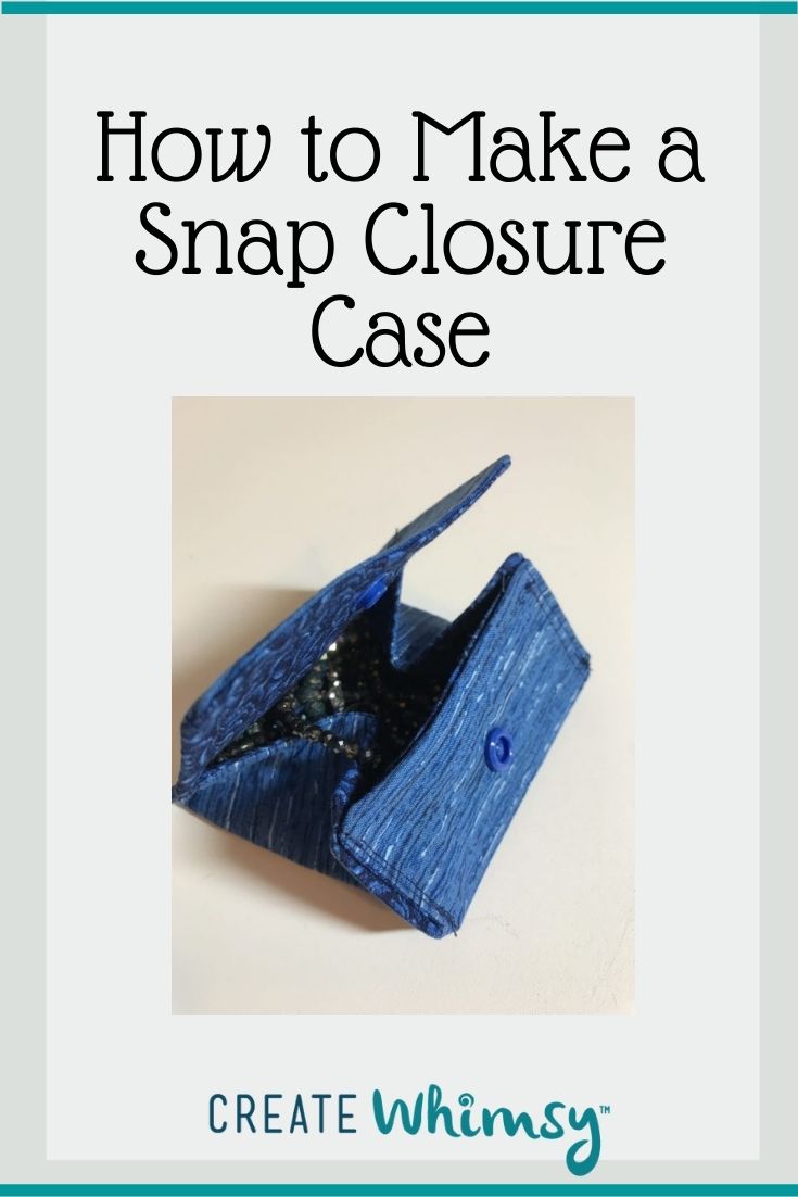 Make A Snap Closure Case - Create Whimsy