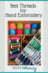 Best Threads for Hand Embroidery: Floss and Thread Guide - Create Whimsy