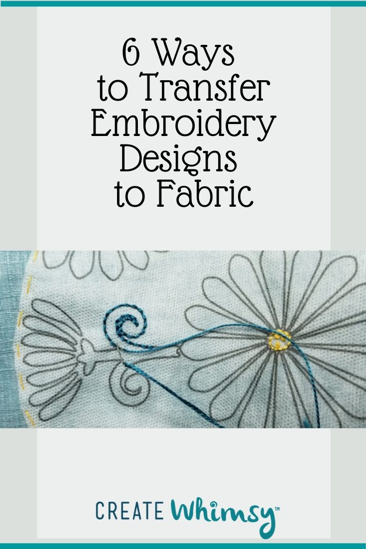 9 Ways to Transfer Embroidery Pattern to Fabric - Create Whimsy