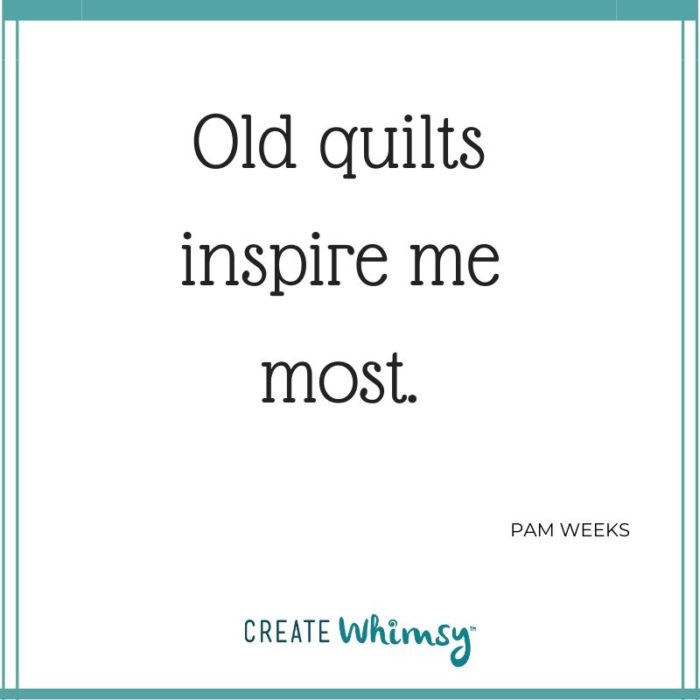Spotlight: Pam Weeks, Quilt Historian - Create Whimsy