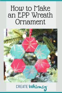 How to Make an EPP Wreath Ornament with Hexies - Create Whimsy