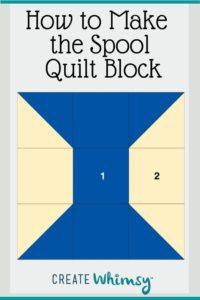 How to Make the Spool Quilt Block Pattern: Free Tutorial - Create Whimsy