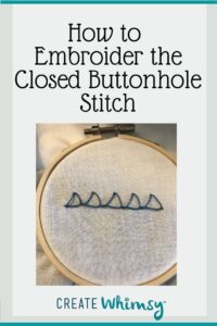 Closed Buttonhole Stitch Hand Embroidery Tutorial - Create Whimsy