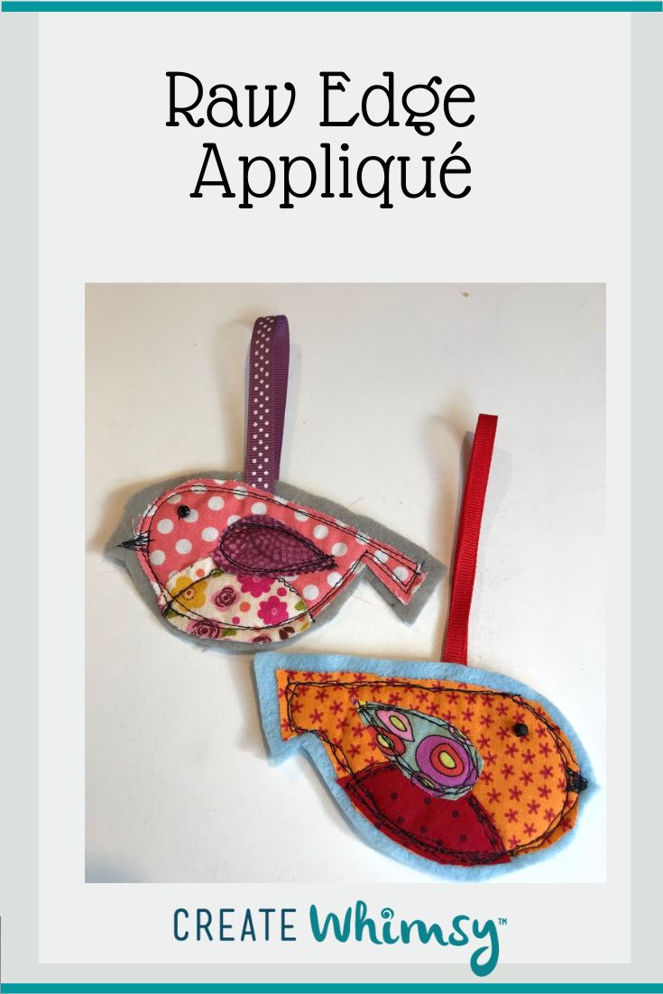 Raw Edge Appliqué: Ideas and Techniques, including Fusible - Create Whimsy